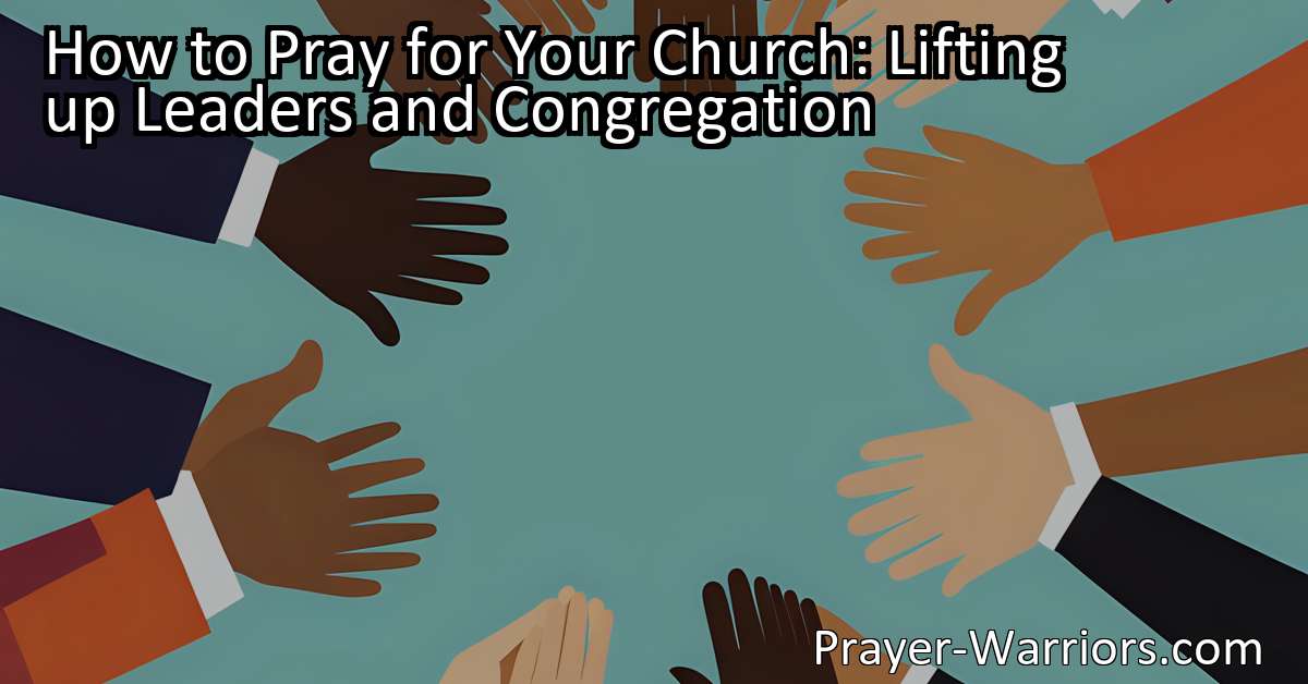 How to Pray for Your Church: Lifting up Leaders and Congregation ...