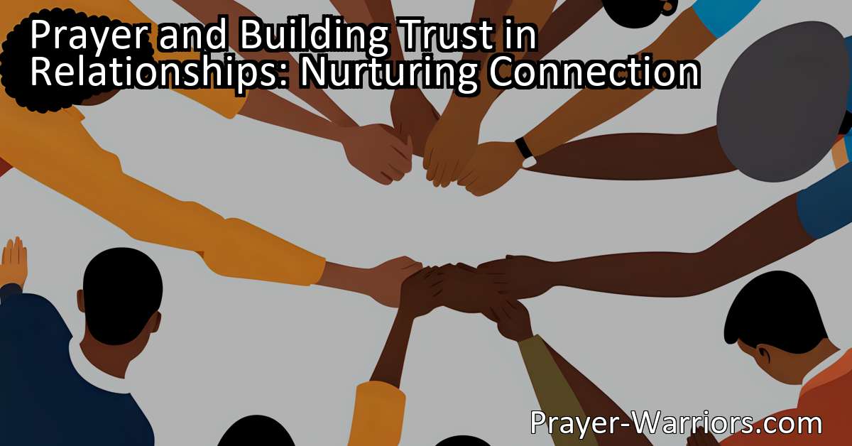 Prayer and Building Trust in Relationships: Nurturing Connection ...
