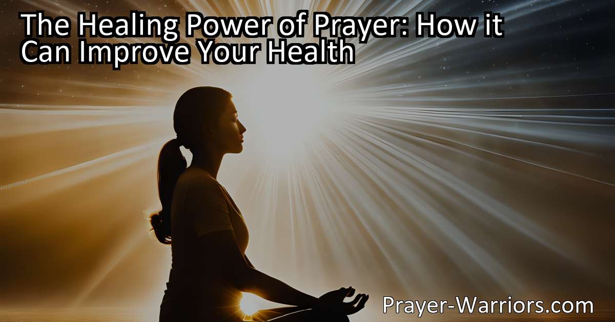 The Healing Power of Prayer: How it Can Improve Your Health - Prayer ...