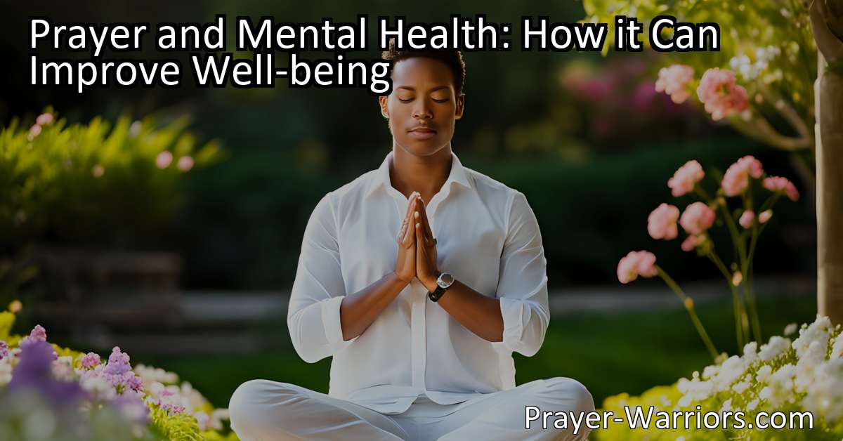 Prayer and Mental Health: How it Can Improve Well-being - Prayer Warriors