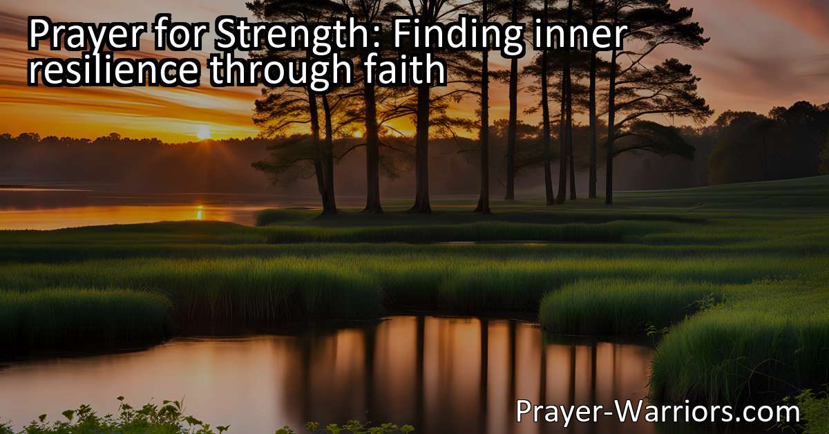 Prayer for Strength: Finding inner resilience through faith - Prayer ...