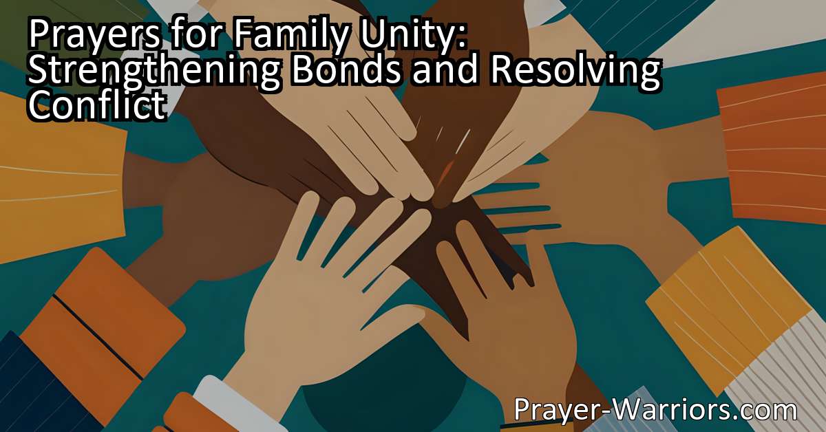 Prayers for Family Unity: Strengthening Bonds and Resolving Conflict ...
