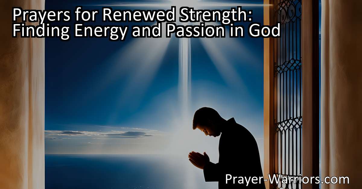 Prayers for Renewed Strength: Finding Energy and Passion in God ... Prayers for Renewed Strength: Finding Energy and Passion in God ...