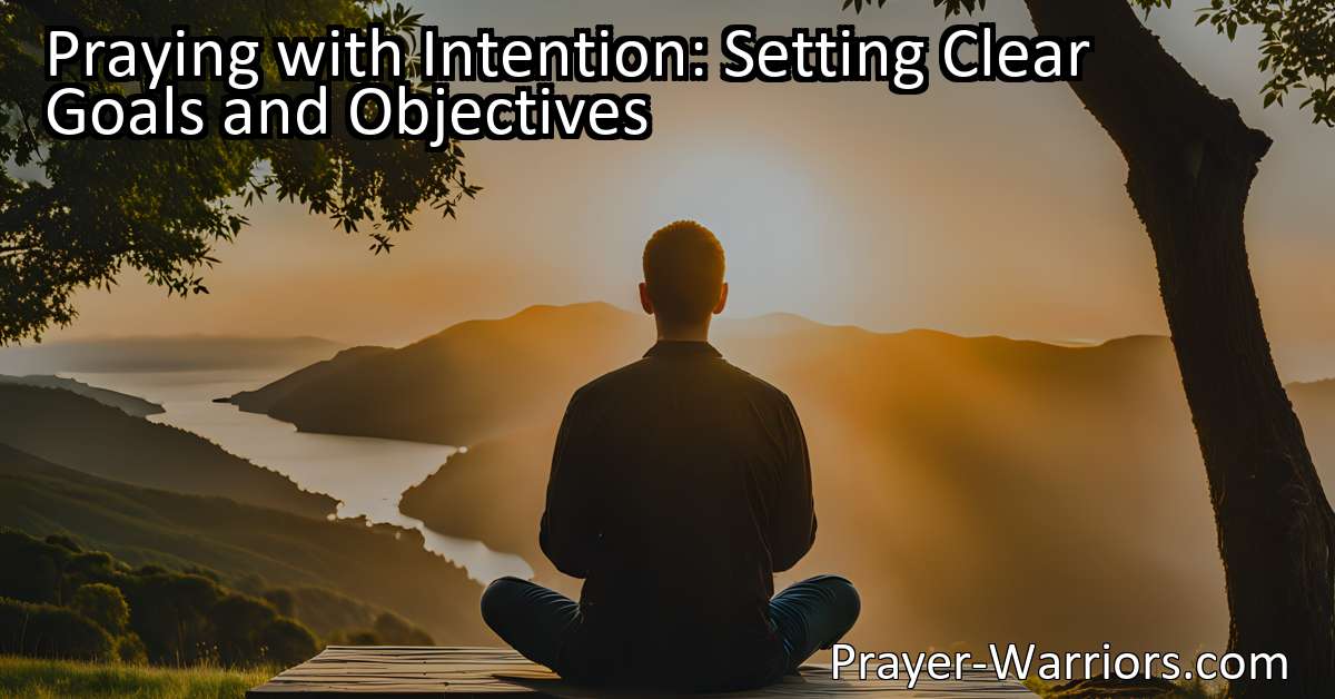 Praying with Intention: Setting Clear Goals and Objectives - Prayer ...