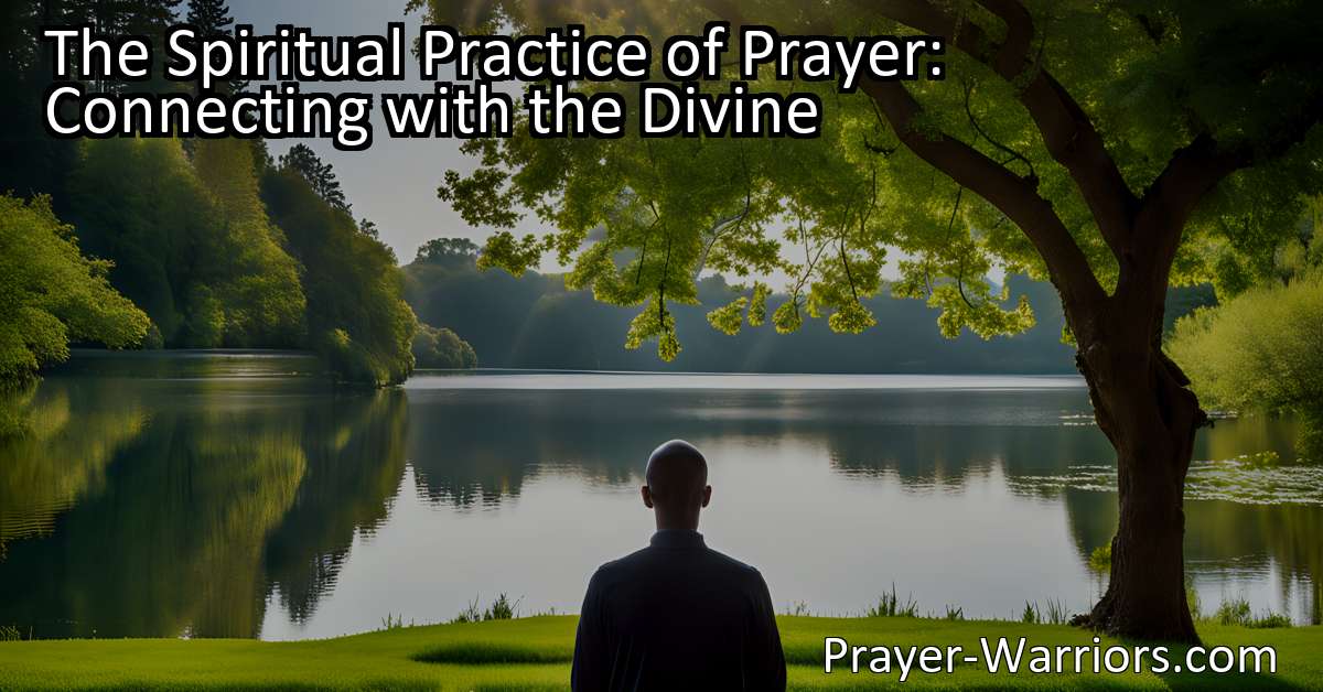 The Spiritual Practice of Prayer: Connecting with the Divine - Prayer ...