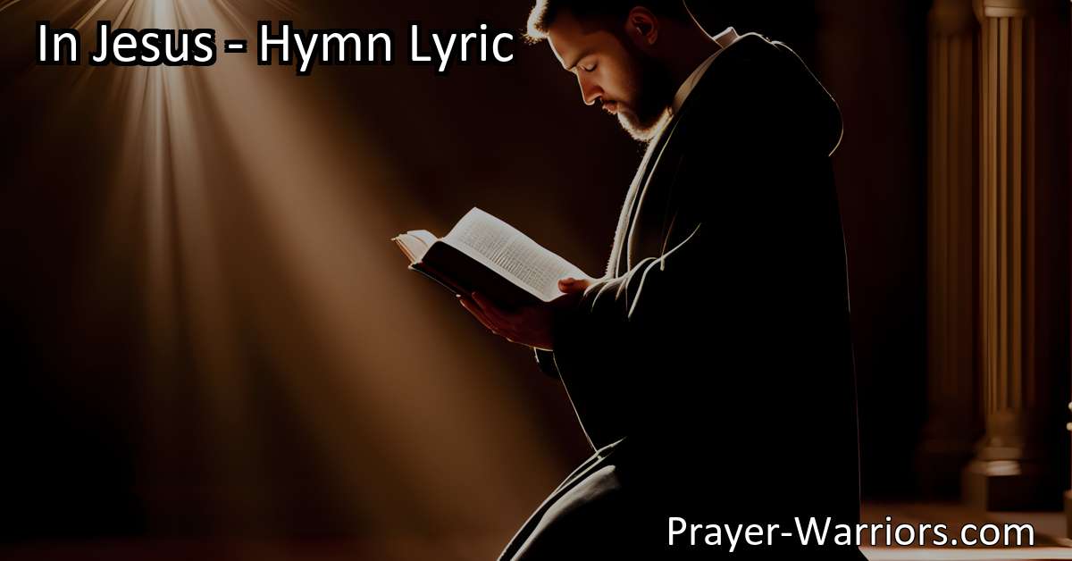 In Jesus - Hymn Lyric - Prayer Warriors