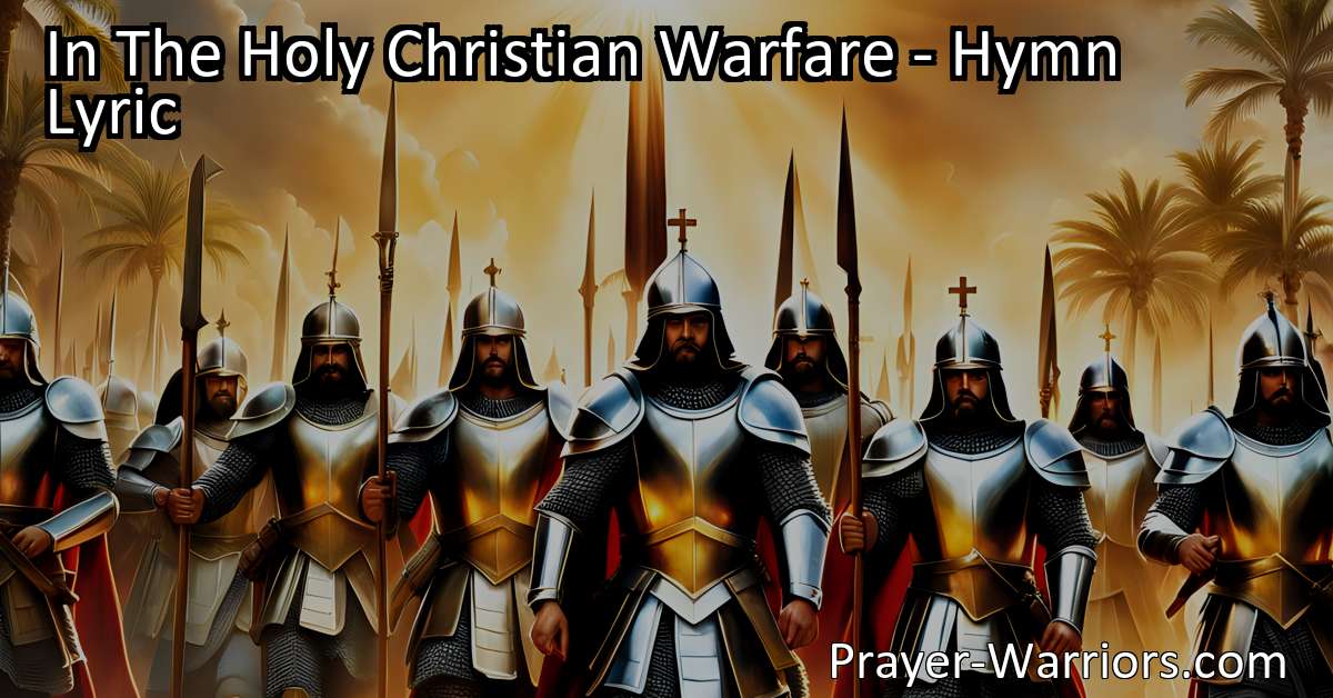 In The Holy Christian Warfare - Hymn Lyric - Prayer Warriors