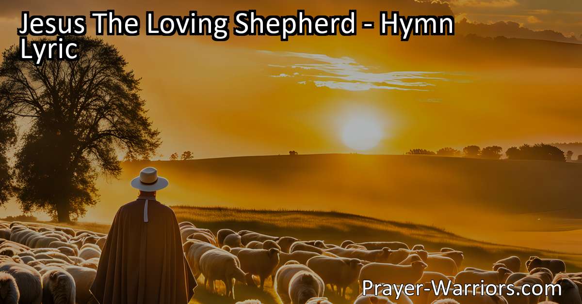 Jesus The Loving Shepherd - Hymn Lyric - Prayer Warriors