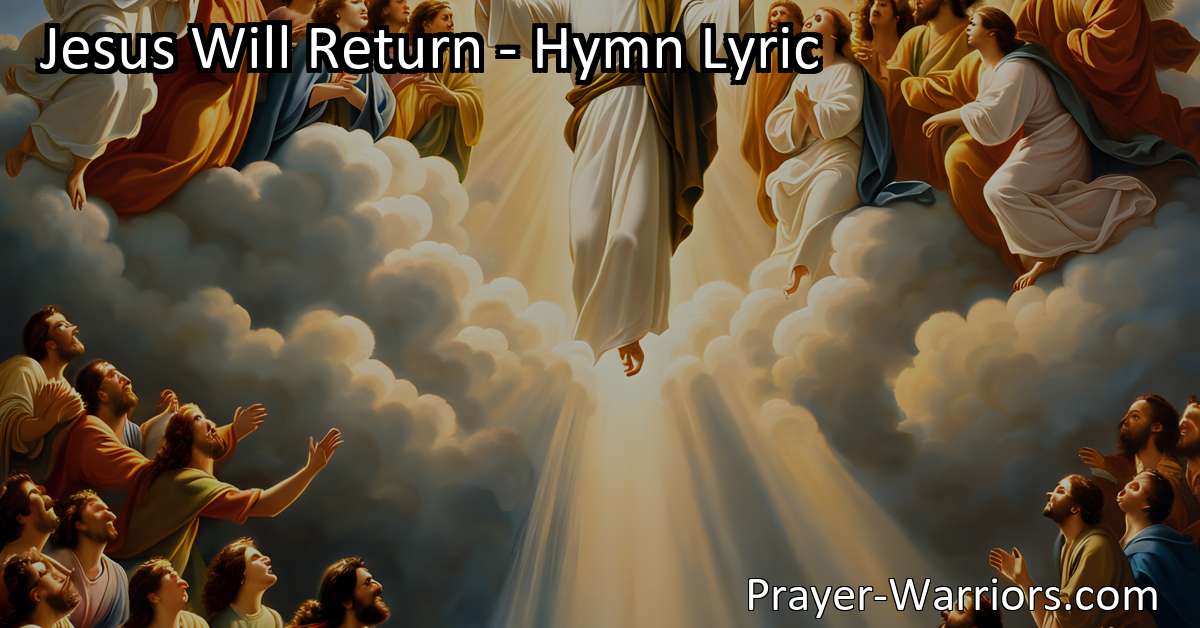 Jesus Will Return - Hymn Lyric - Prayer Warriors