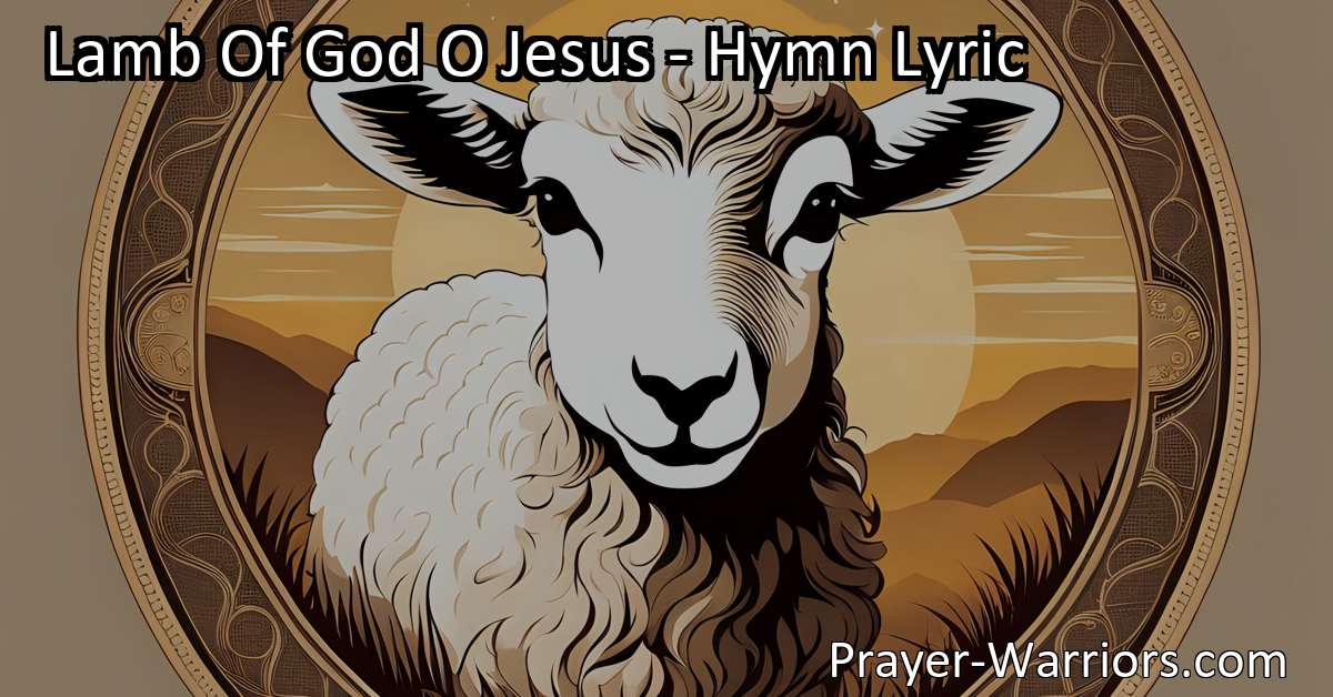 Lamb Of God O Jesus - Hymn Lyric - Prayer Warriors