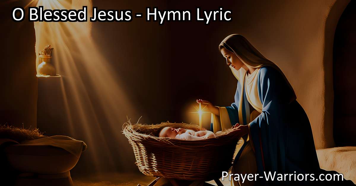 O Blessed Jesus - Hymn Lyric - Prayer Warriors