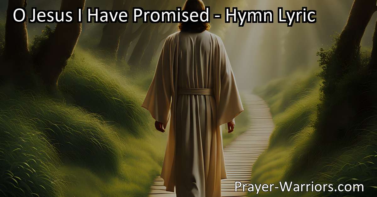 O Jesus I Have Promised - Hymn Lyric - Prayer Warriors
