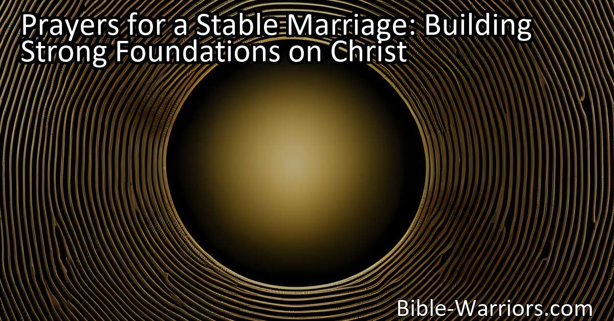 Prayers for a Stable Marriage: Building Strong Foundations on Christ ...