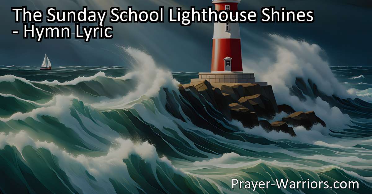The Sunday School Lighthouse Shines - Hymn Lyric - Prayer Warriors