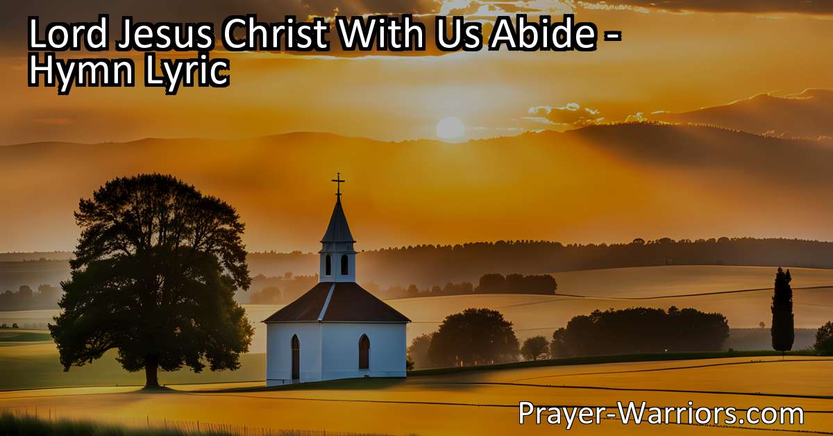 Lord Jesus Christ With Us Abide - Hymn Lyric - Prayer Warriors