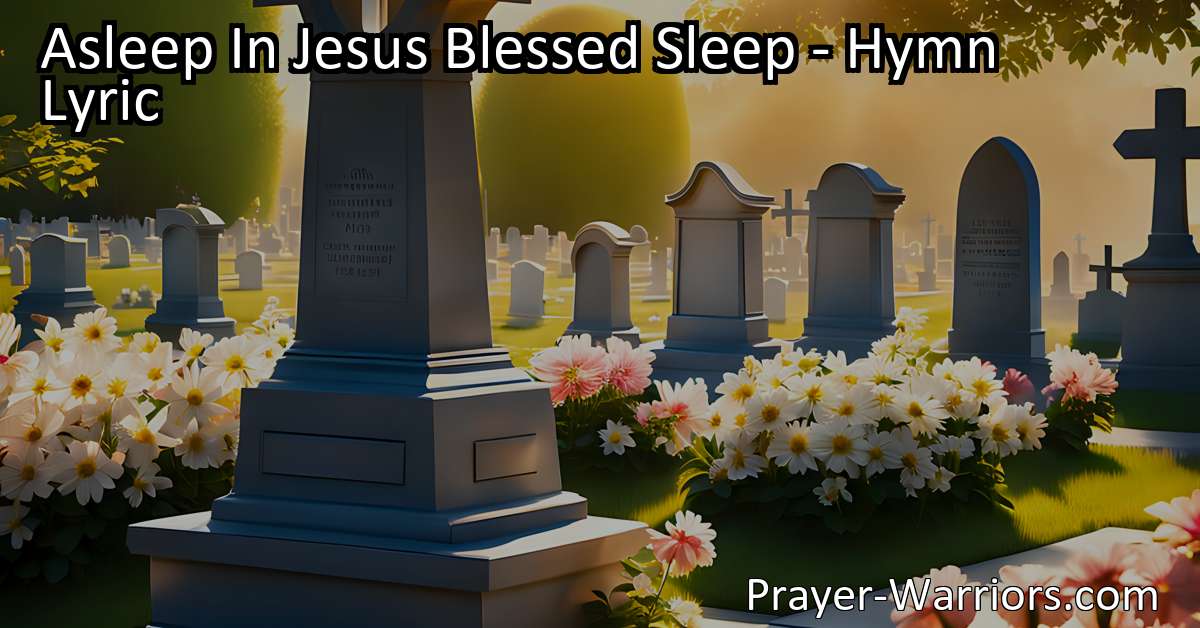 Asleep In Jesus Blessed Sleep - Hymn Lyric - Prayer Warriors