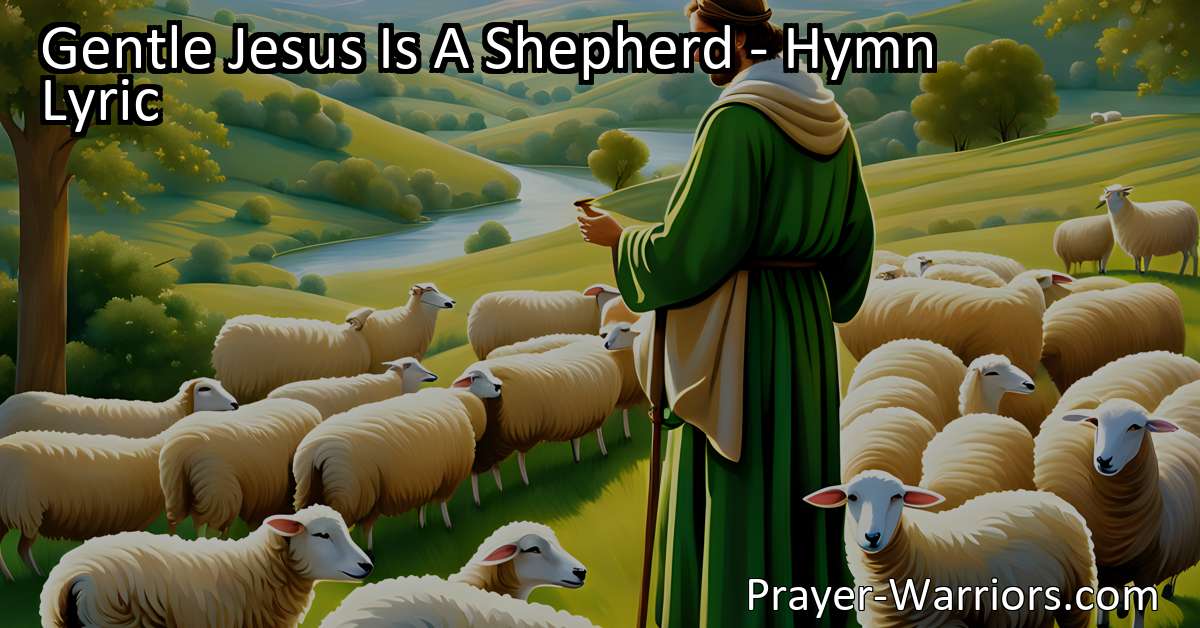 Gentle Jesus Is A Shepherd - Hymn Lyric - Prayer Warriors