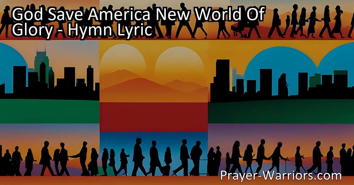 God Save America New World Of Glory - Hymn Lyric - Prayer Warriors