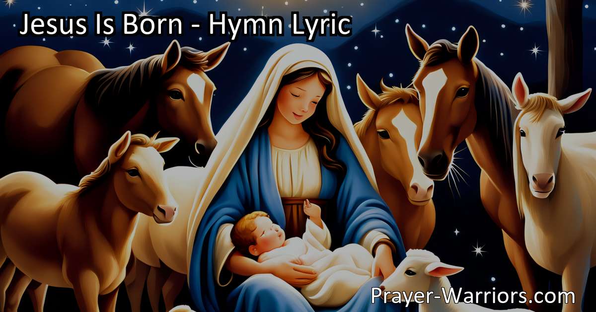 Jesus Is Born - Hymn Lyric - Prayer Warriors
