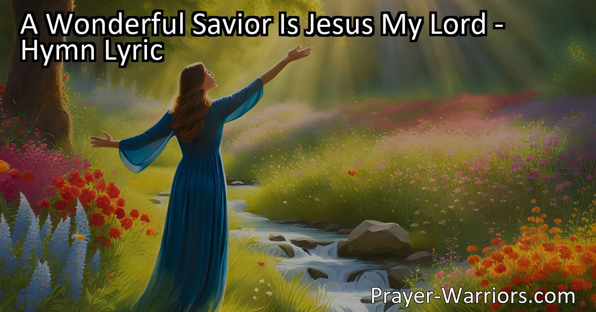 A Wonderful Savior Is Jesus My Lord - Hymn Lyric - Prayer Warriors