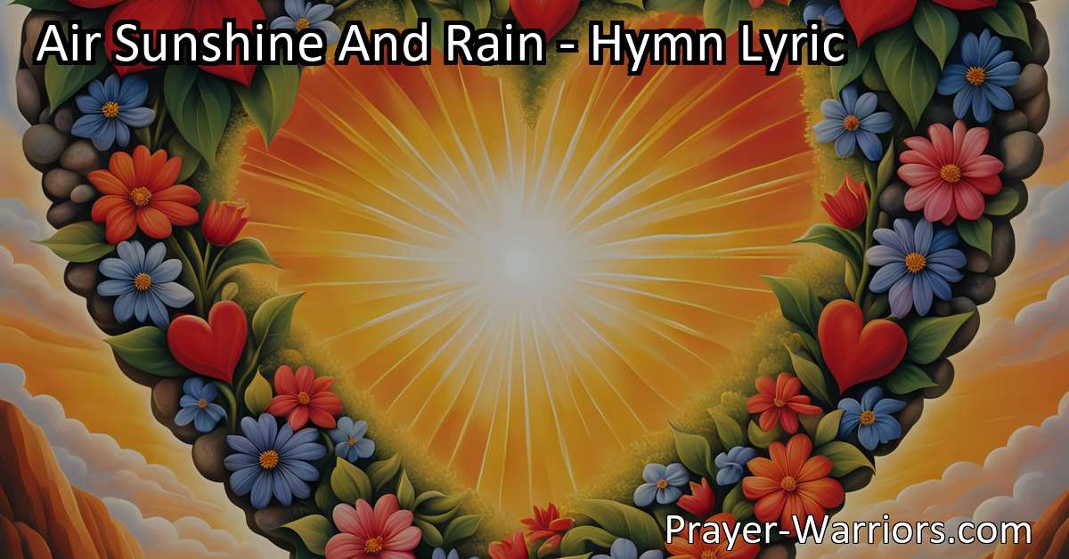 Air Sunshine And Rain - Hymn Lyric - Prayer Warriors