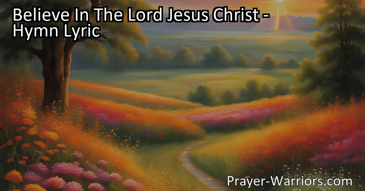 Believe In The Lord Jesus Christ - Hymn Lyric - Prayer Warriors