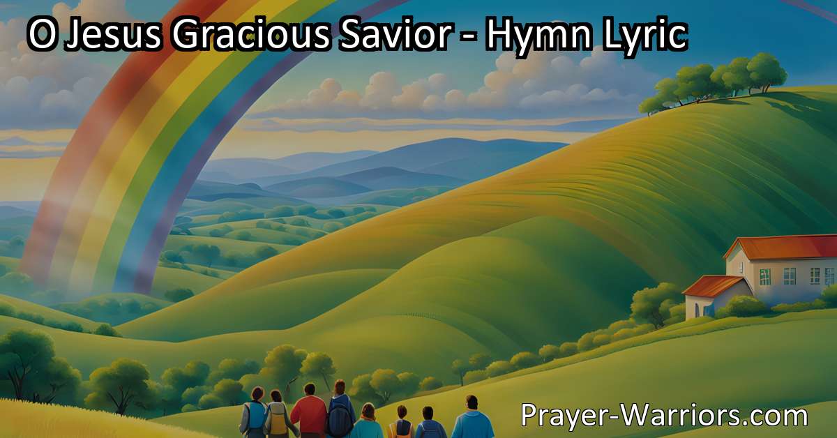 O Jesus Gracious Savior - Hymn Lyric - Prayer Warriors