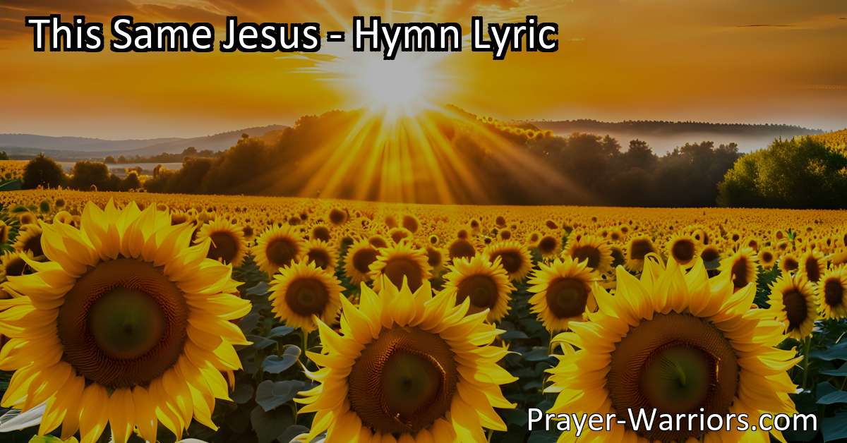 This Same Jesus - Hymn Lyric - Prayer Warriors