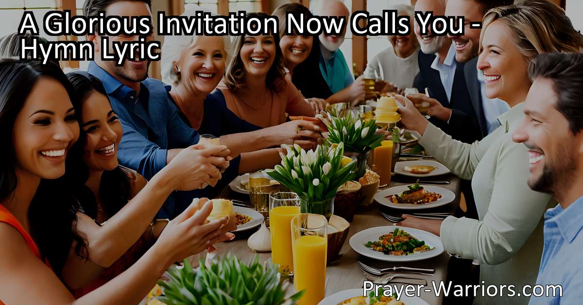 A Glorious Invitation Now Calls You - Hymn Lyric - Prayer Warriors