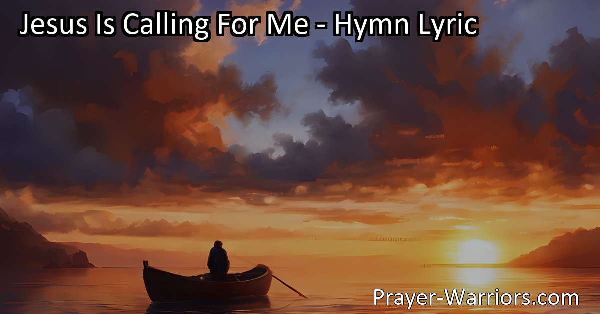 Jesus Is Calling For Me - Hymn Lyric - Prayer Warriors