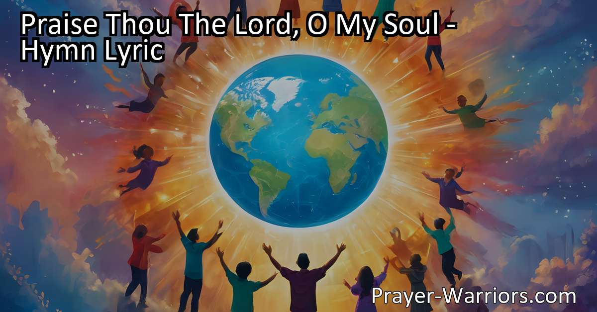 Praise Thou The Lord O My Soul Hymn Lyric Prayer Warriors
