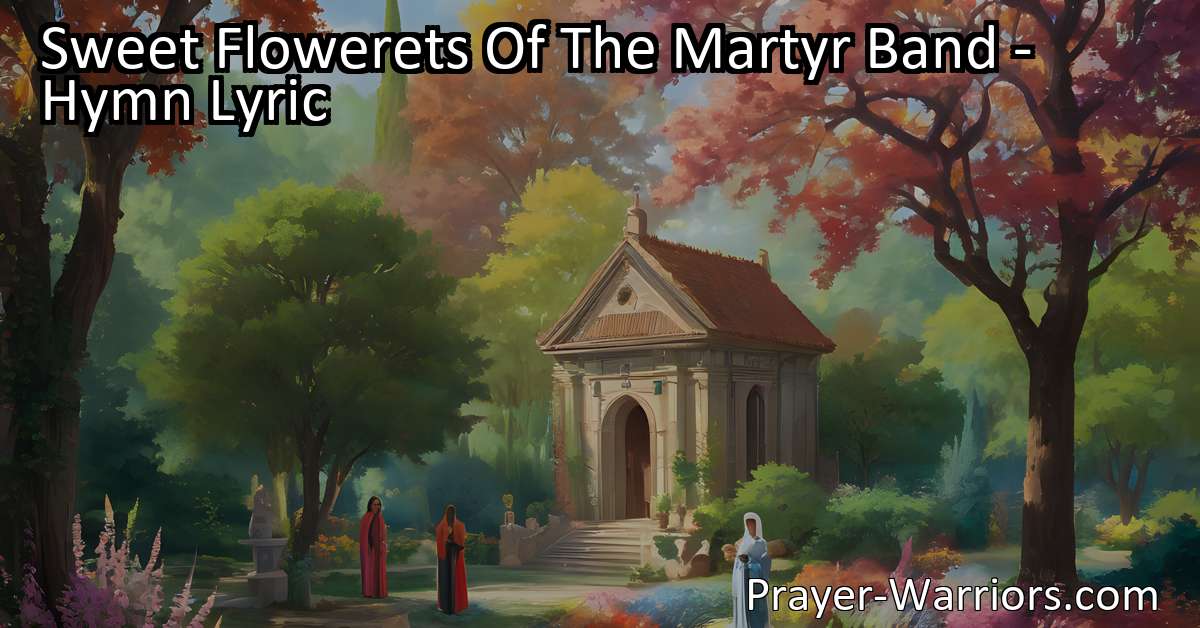 Sweet Flowerets Of The Martyr Band - Hymn Lyric - Prayer Warriors