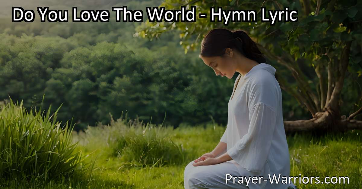 Do You Love The World Hymn Lyric Prayer Warriors