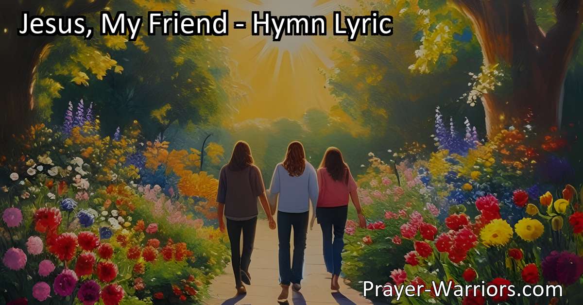 Jesus, My Friend - Hymn Lyric - Prayer Warriors