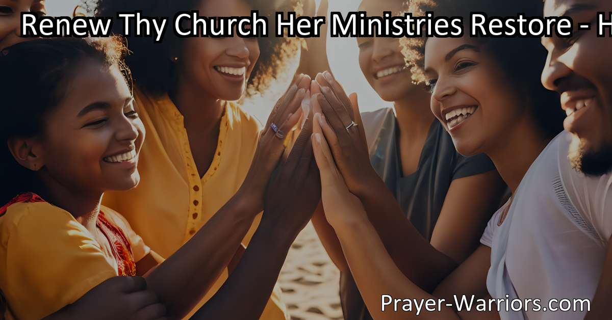 Renew Thy Church Her Ministries Restore - Hymn Lyric - Prayer Warriors