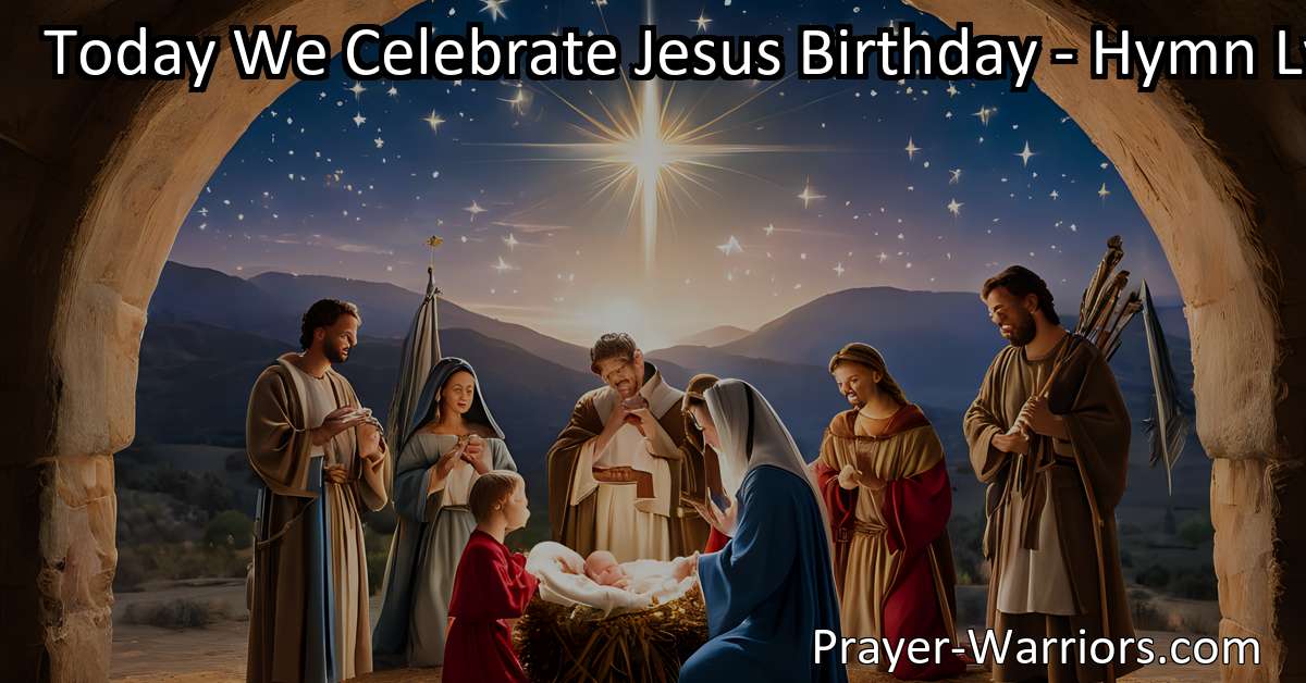 Today We Celebrate Jesus Birthday - Hymn Lyric - Prayer Warriors